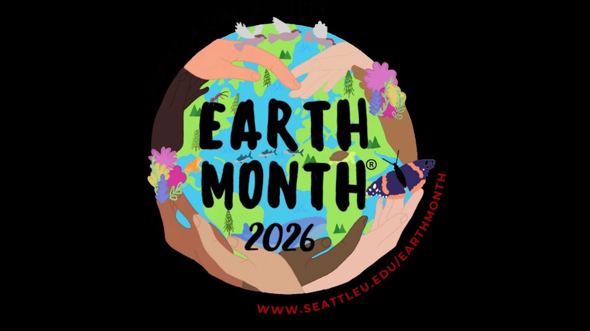 Honoring Earth Month | 2026 | News & Stories | Seattle University